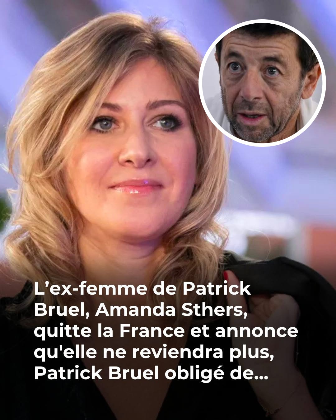 Amanda Sthers quitte la France définitivement : Patrick Bruel face à ...